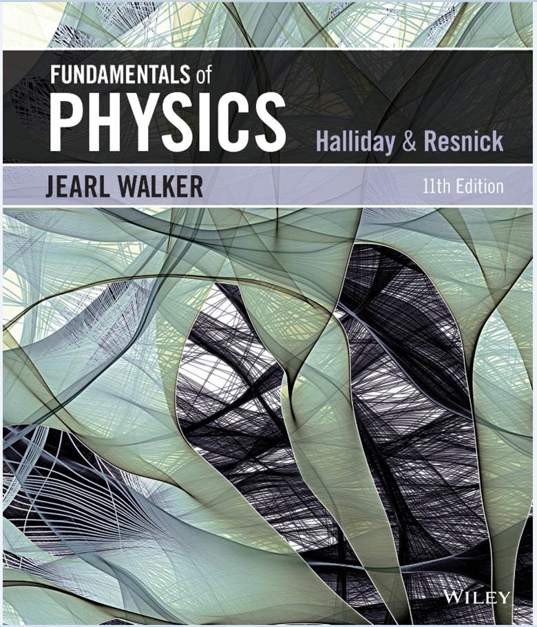 Halliday Resnick’s Fundamentals of Physics, 11th Edition - WileyPLUS Halliday Resnick’s Fundamentals of Physics, 11th Edition - WileyPLUS